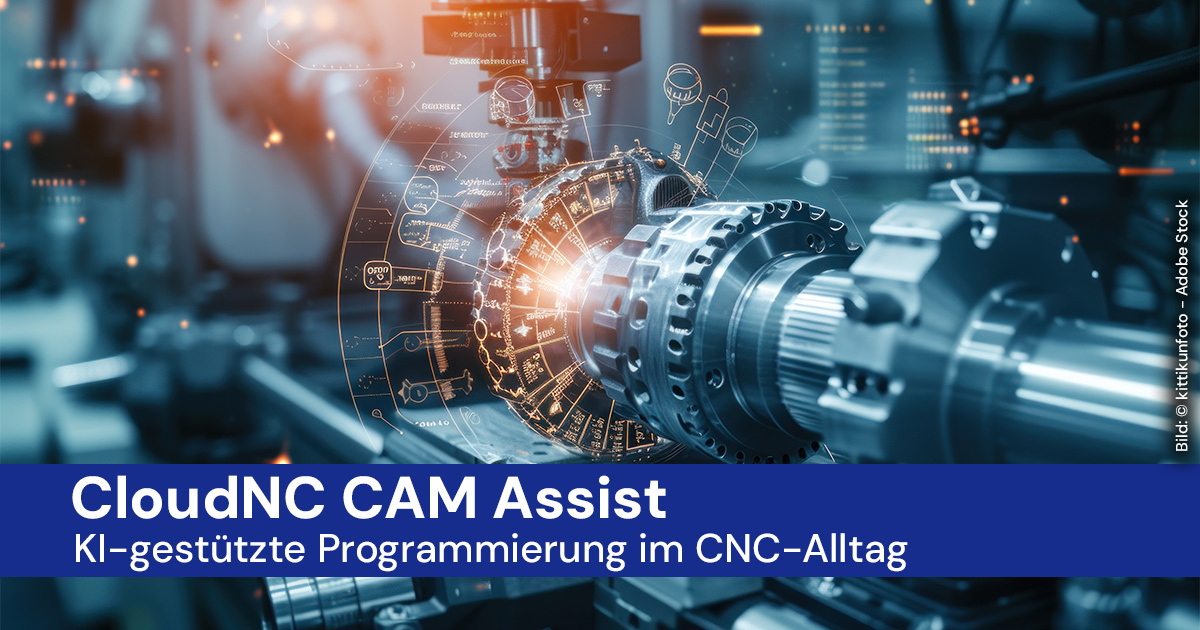 CloudNC CAM Assist: KI revolutioniert CNC-Programmierung